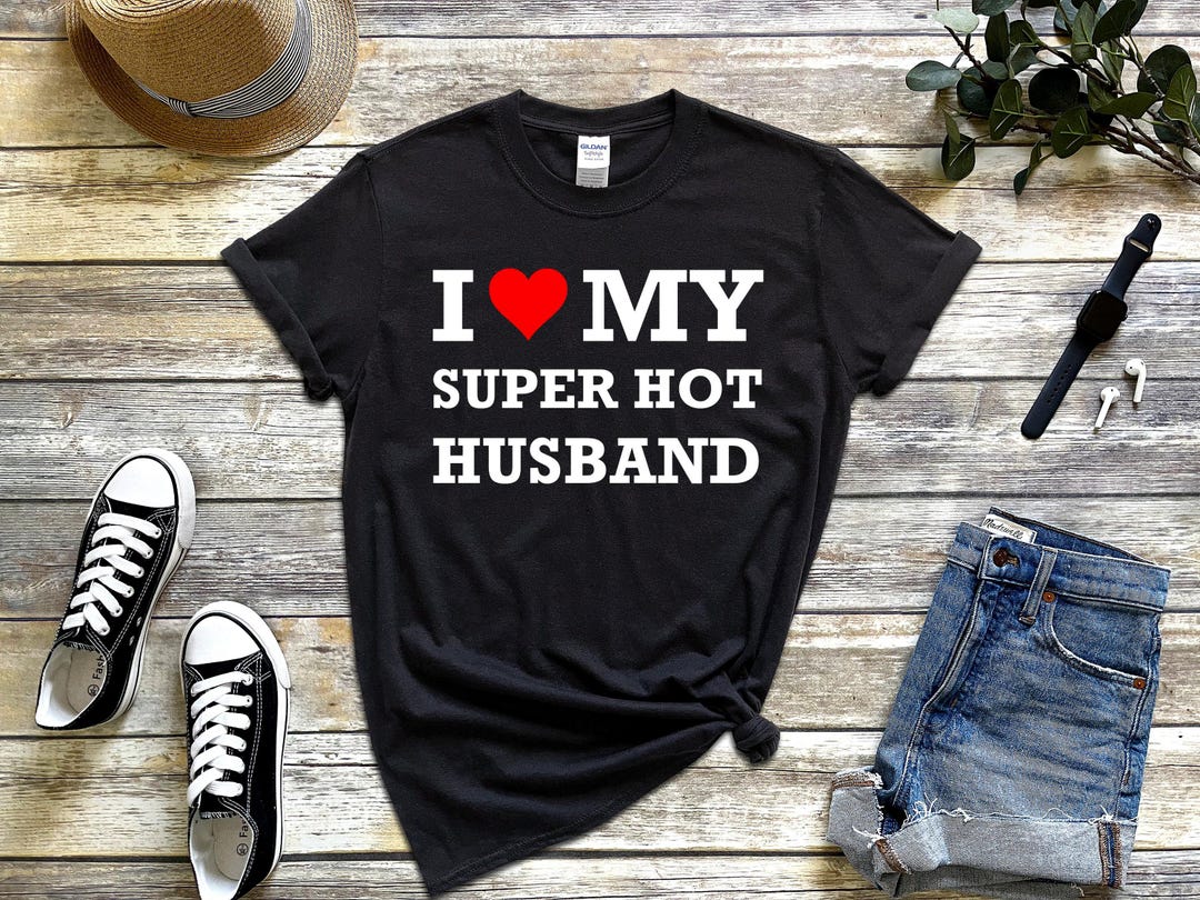 I Love My Super Hot Husband T-shirt, Funny Husband Shirt, Gift for ...