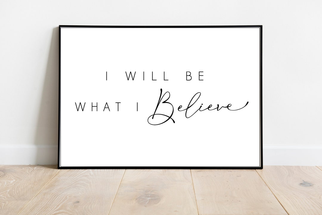 I Will Be What I Believe Quote, LDS Quote, Printable, LDS Art, Home ...