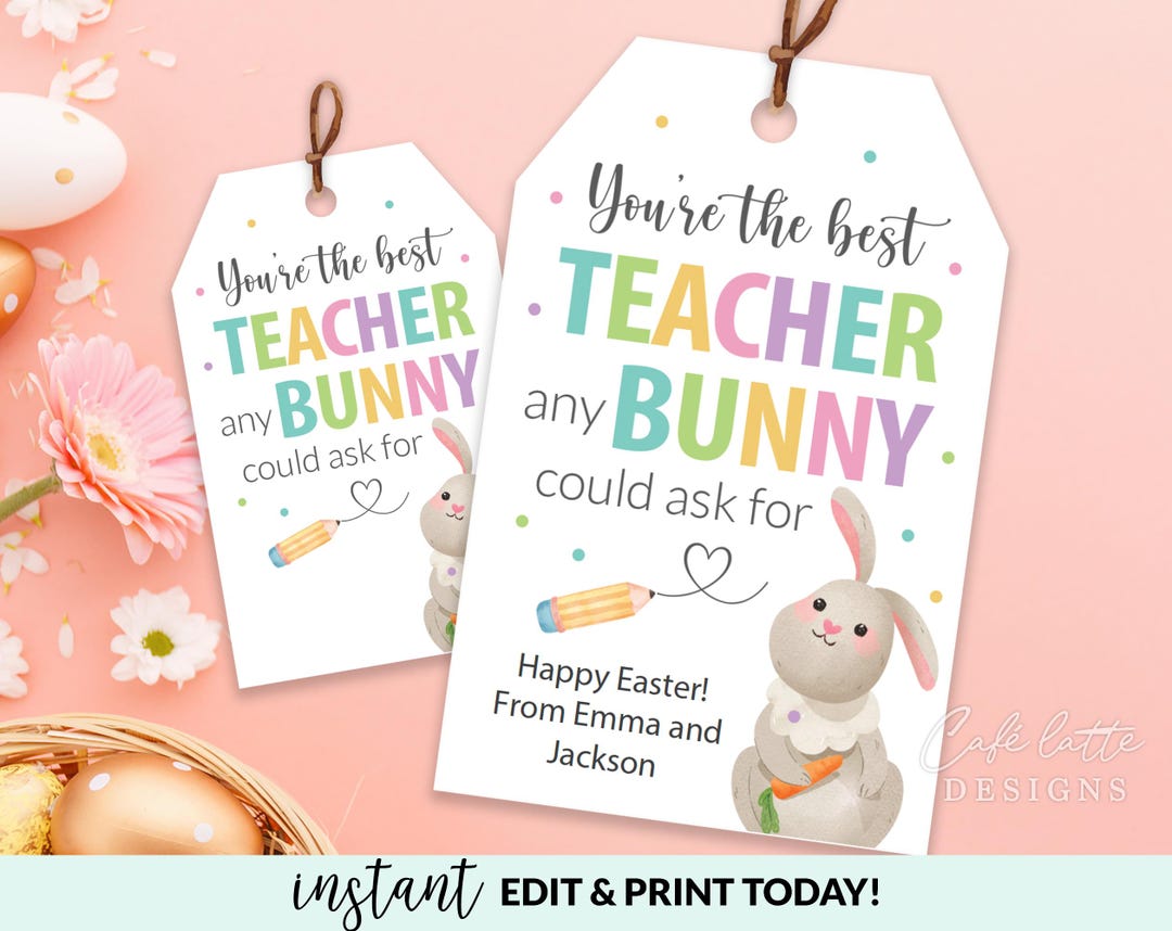 Easter Gift Tags for Teacher Printable, Easter Bunny Gift Tags Editable ...