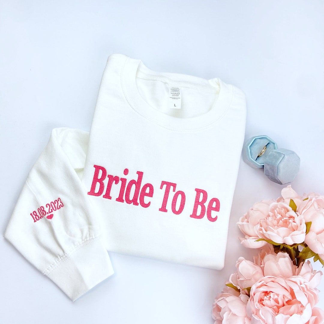 Personalised Bride to Be Jumper embroidered Bride to Be Sweat Shirt ...