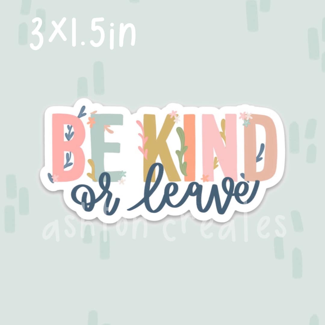 Be Kind or Leave Sticker // Decal - Etsy