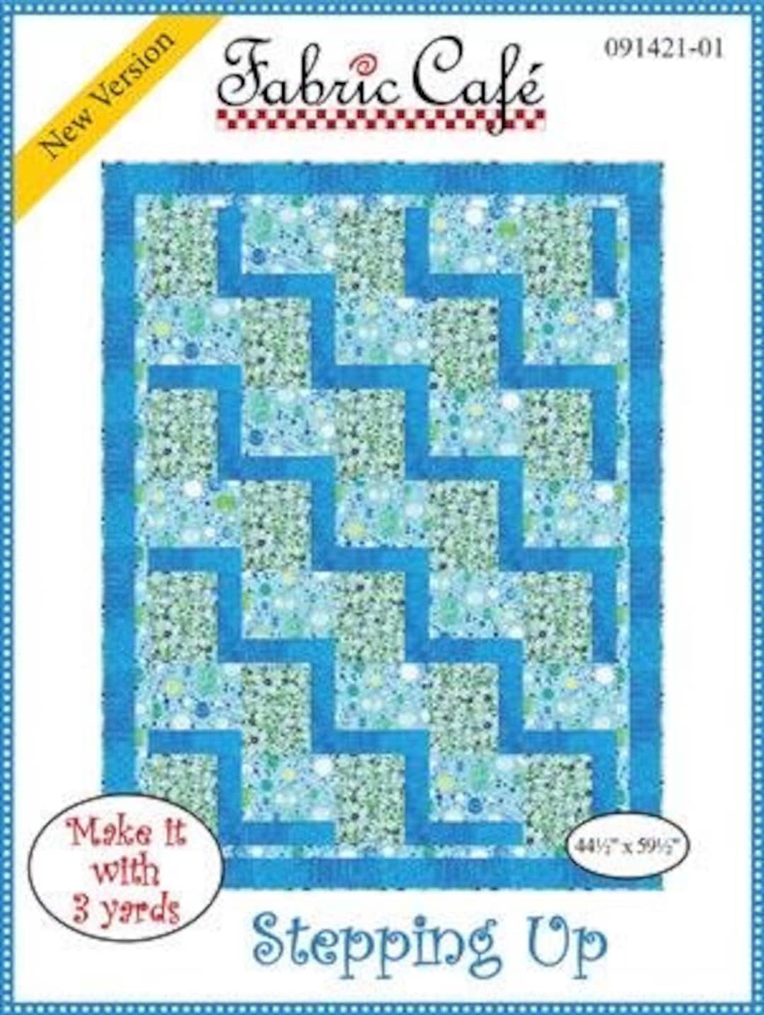 Fabric Cafe Stepping up Quilt Pattern - Uses Only 3 Yards of Fabric ...