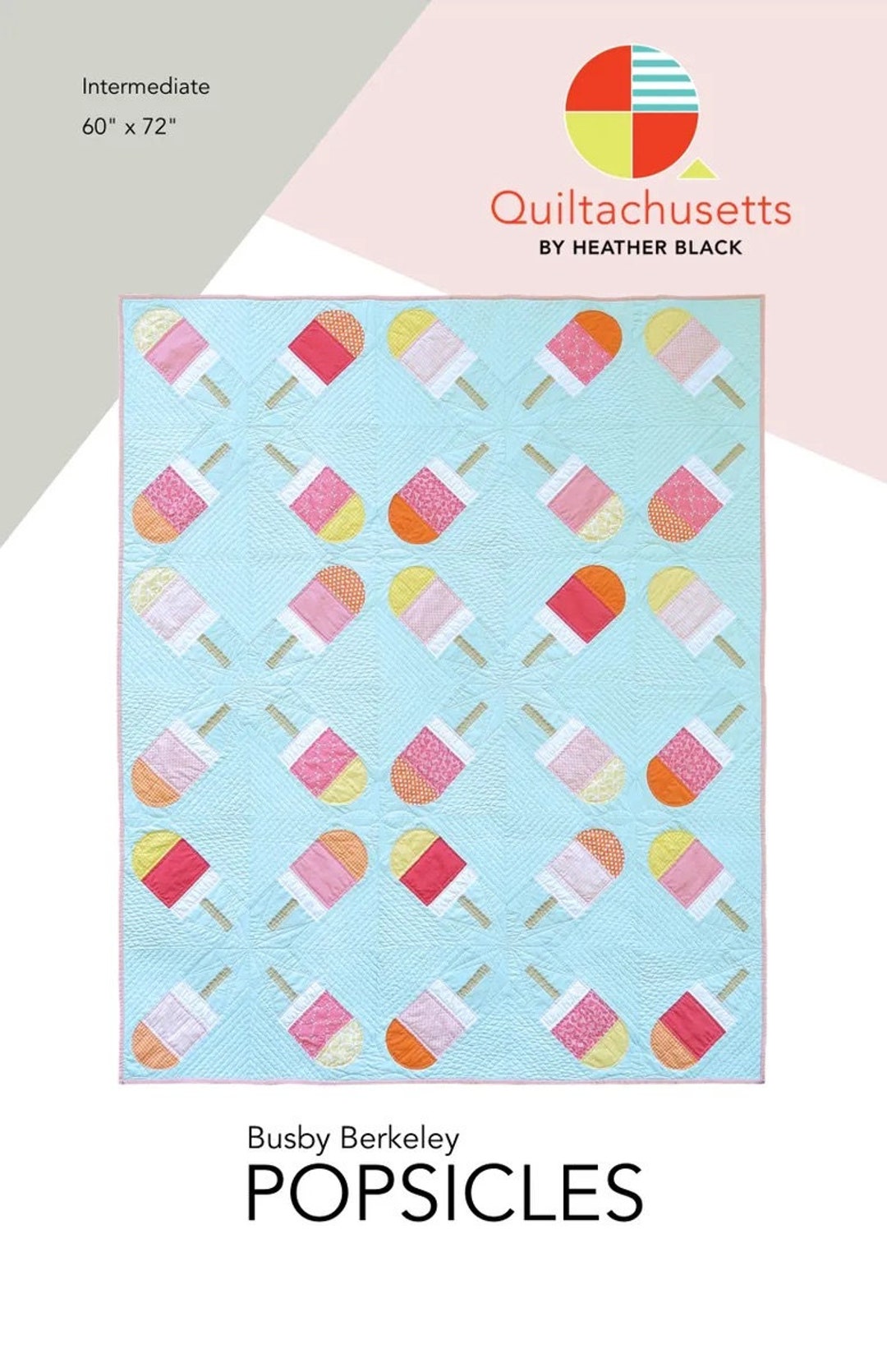 Quiltachusetts Busby Berkeley Popsicles Quilt Pattern Finished Size: 60 ...