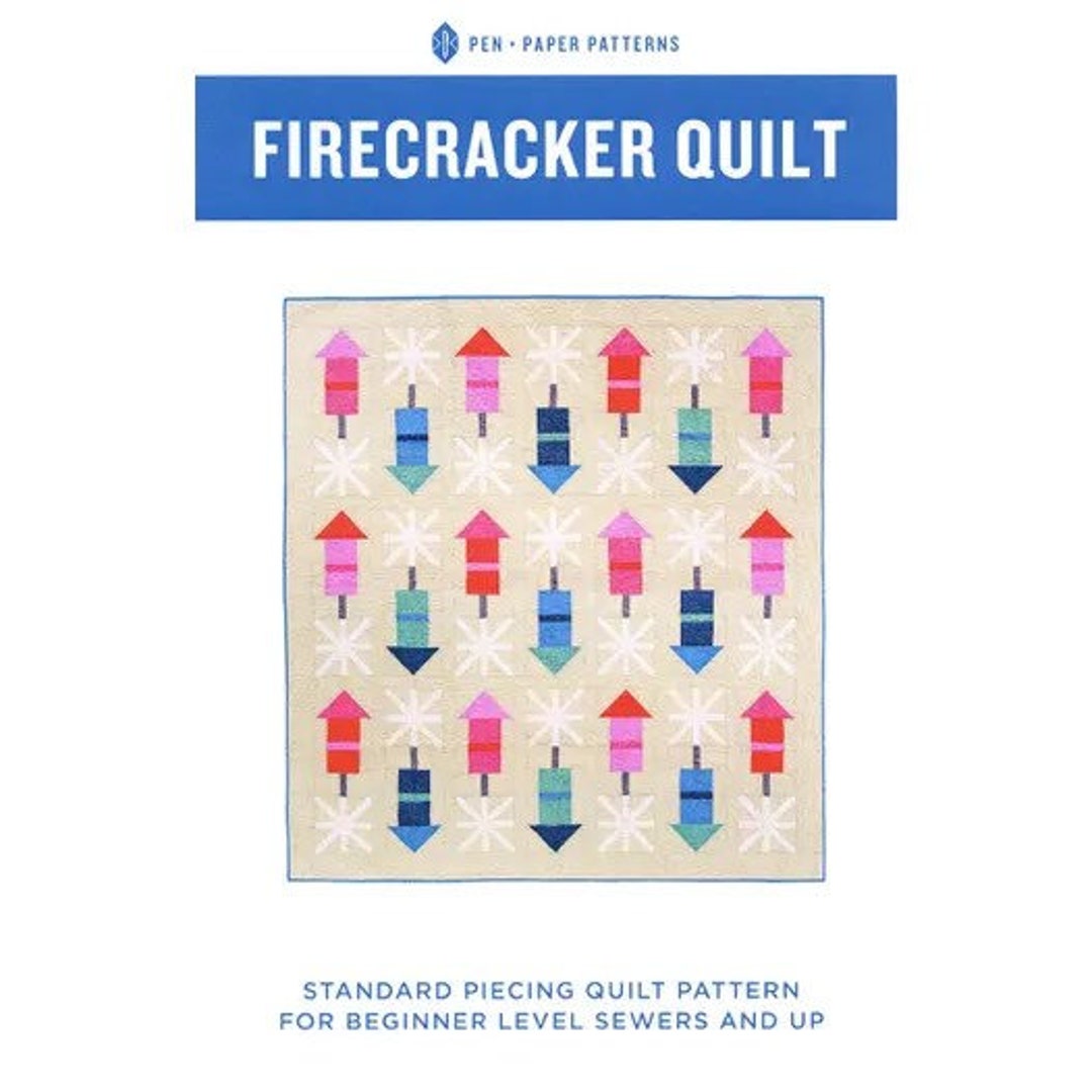 Pen + Paper Patterns Firecracker Quilt Pattern Finished Size 57.5”x62 ...