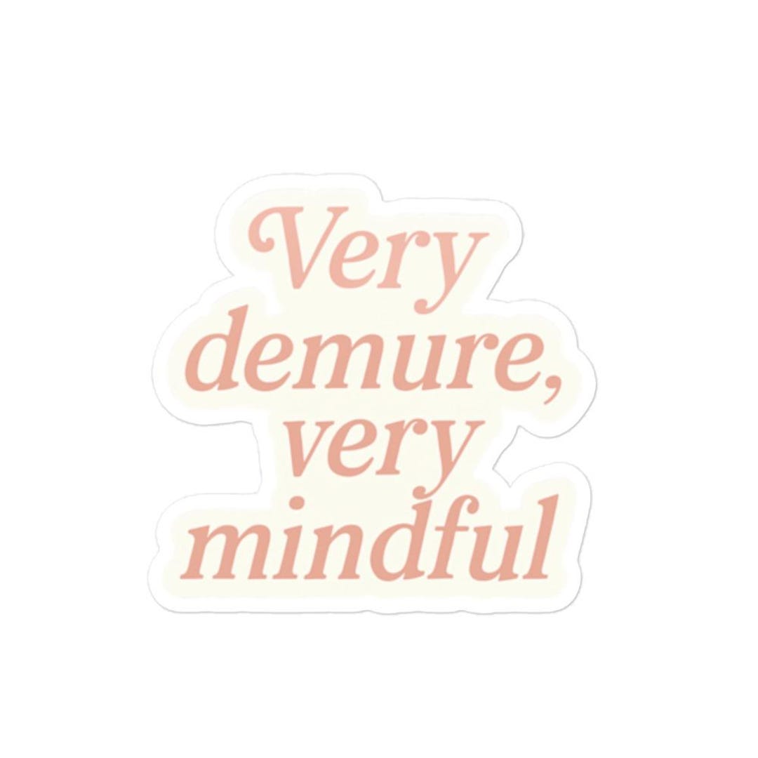 Very Demure, Very Mindful Sticker – Viral Quote Vinyl Decal for Calm ...