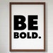 Be Bold Print, Inspirational Printable, Motivational Poster, Confidence ...