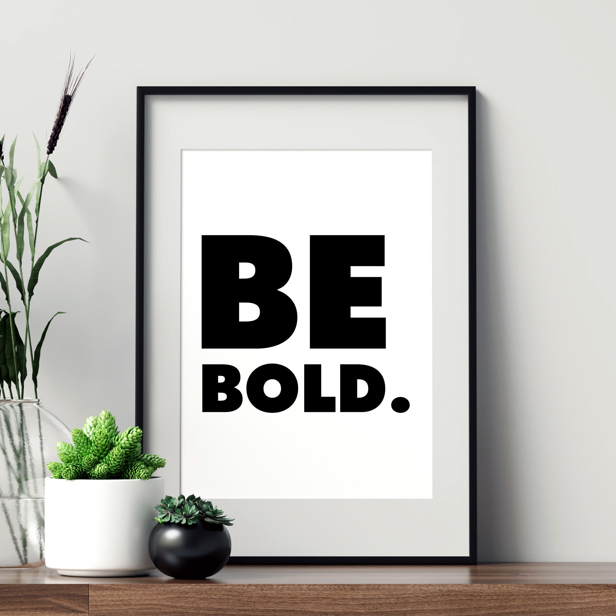 Be Bold Print, Inspirational Printable, Motivational Poster, Confidence ...