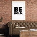Be Bold Print, Inspirational Printable, Motivational Poster, Confidence ...
