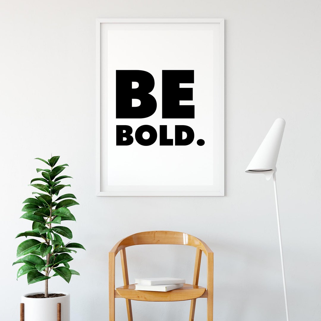 Be Bold Print, Inspirational Printable, Motivational Poster, Confidence ...
