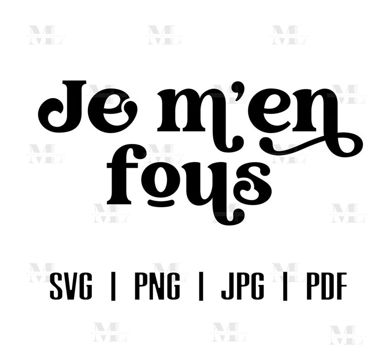Je M’en Fous SVG, French Saying Shirt, Je M'en Fous Printable, French ...