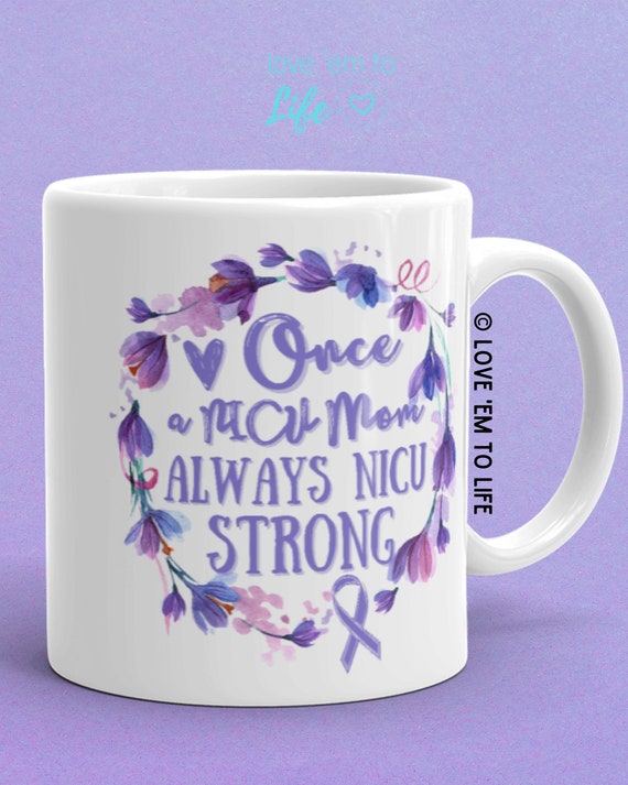 NICU Mom Mug Coffee Cup Once A NICU Mom Always NICU Strong | Etsy