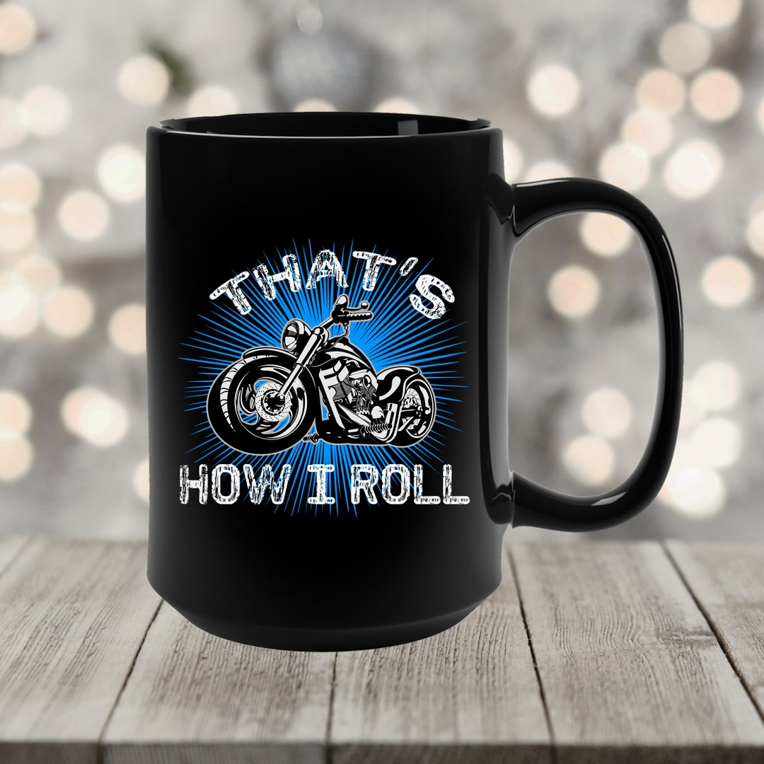 Motorcycle Coffee Mug: How I Roll, Gift for Biker - Etsy