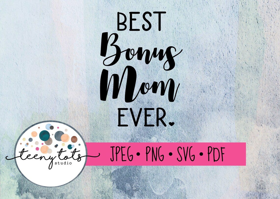Best Bonus Mom Ever SVG Cut Files Stepmom SVG Bonus Mom SVG Cut Files ...