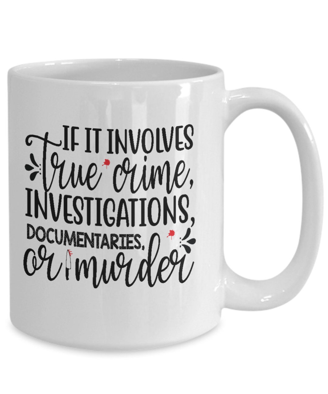 True Crime Mug, Serial Killer Gift, Crime Show Lover, If It Involves ...