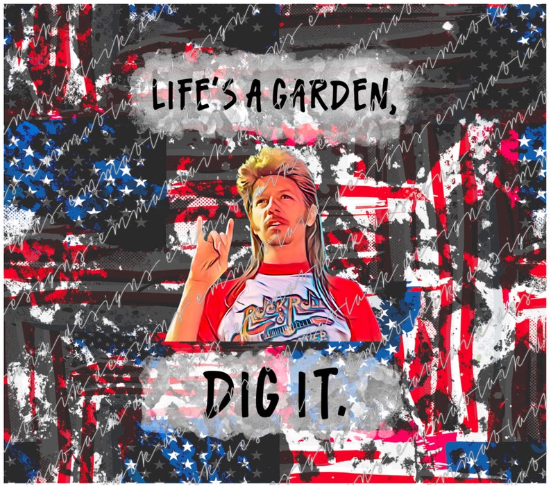 Joe Dirt lifes A Garden Dig It PNG Sublimation File Joe - Etsy