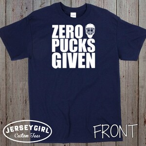 Zero Pucks Given Shirt Personalized Funny Hockey Goalie Shirt With Name ...