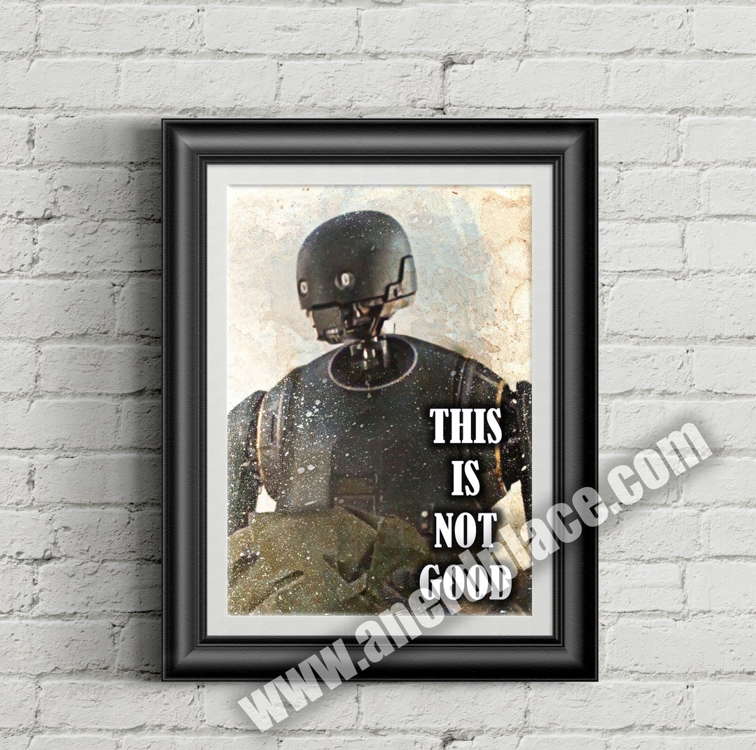 This is Not Good K2so Quote Star Wars Fan Art Print Kids - Etsy