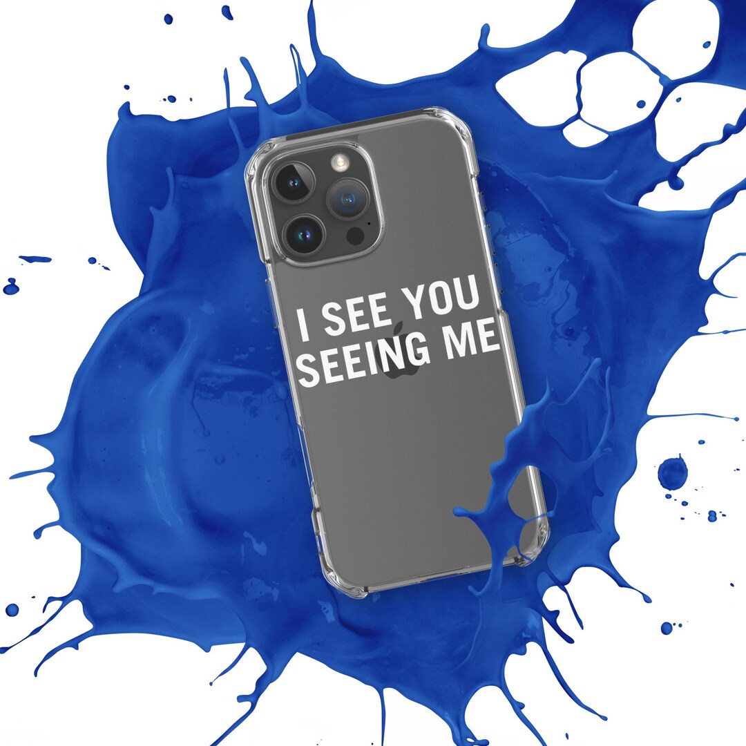 I See You Seeing Me - Funny Transparent iPhone Case | Sarcastic Humor ...
