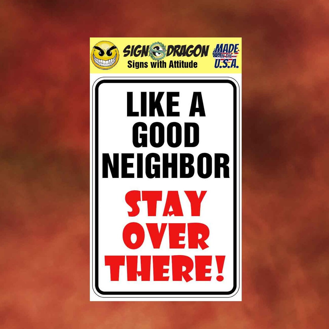 Like A Good Neighbor -funny Metal Humor Novelty Decor Signs for Your ...