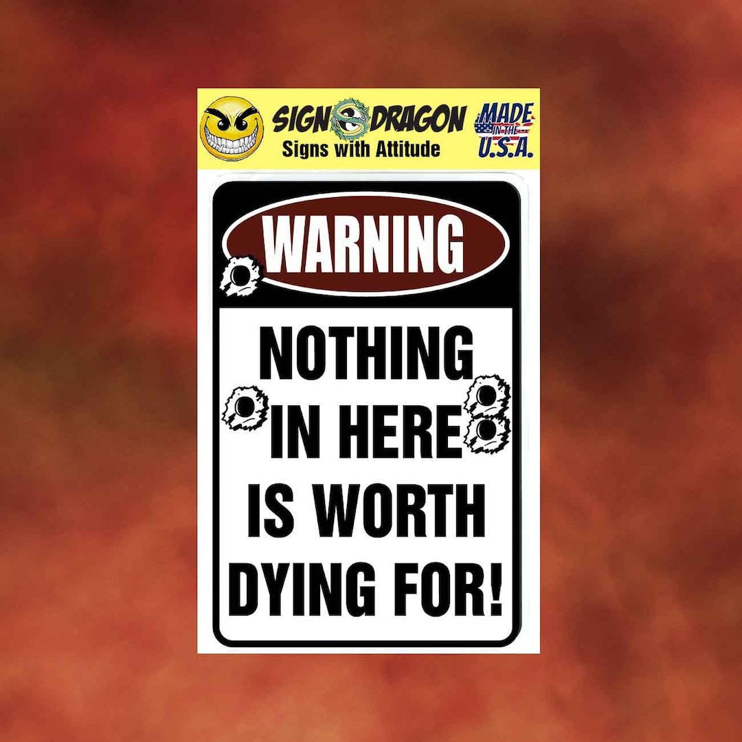 WARNING Nothing in Here is Worth Dying For! - Funny Metal Humor Novelty ...