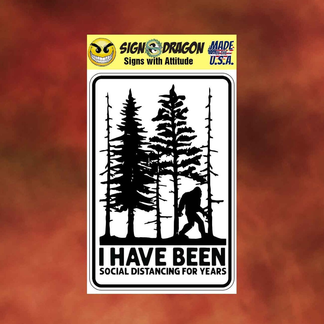 Social Distancing for Years Sign Big Foot Sasquatch Yeti Funny Metal ...