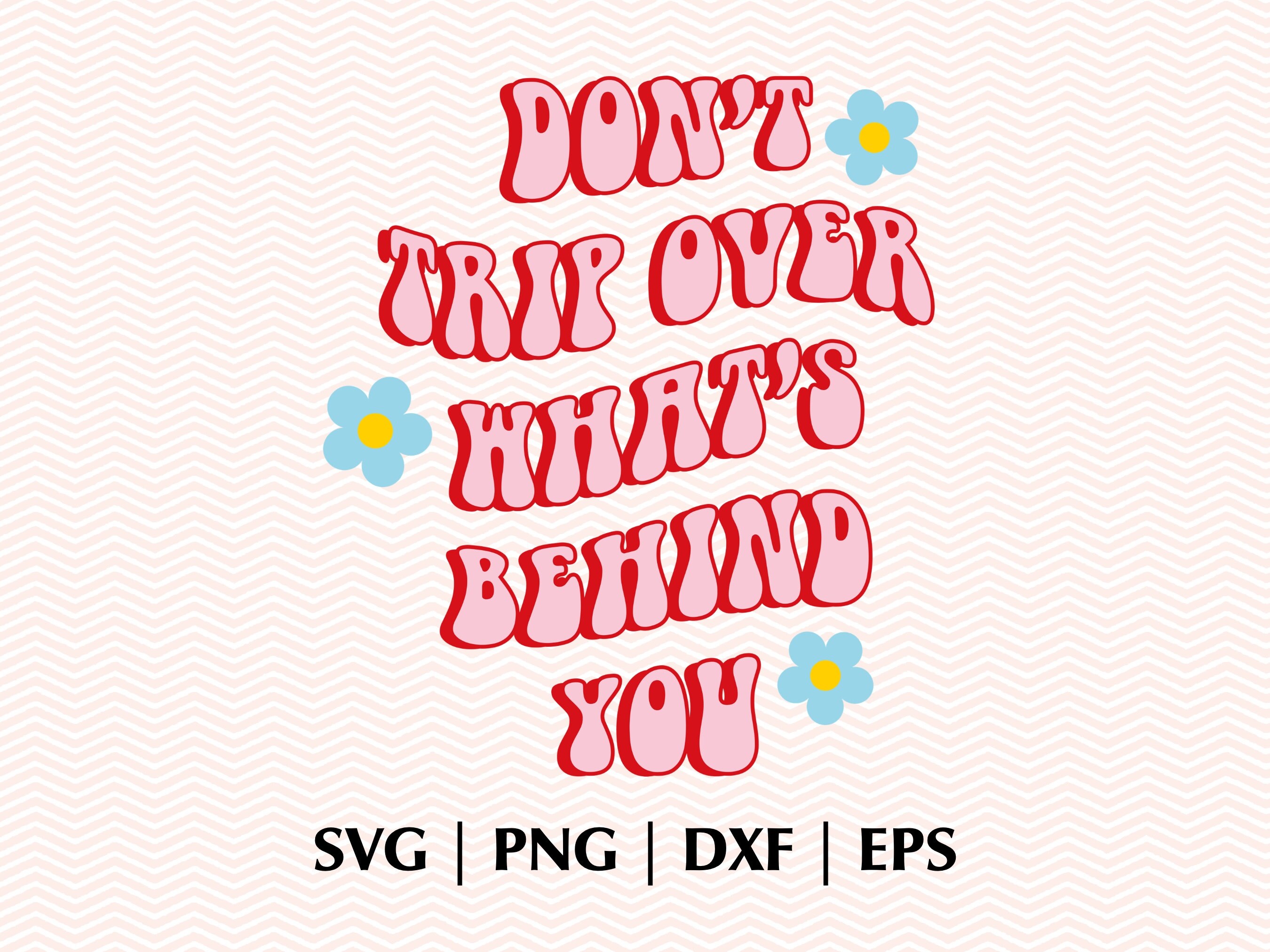 don-t-trip-over-what-s-behind-you-svg-png-eps-dxf-etsy-australia