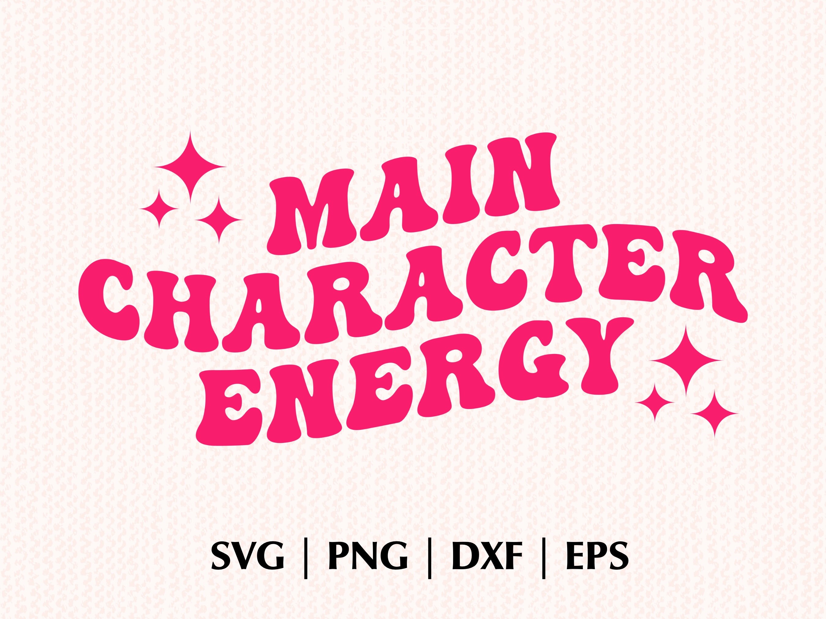 Main Character Energy SVG PNG Eps Dxf Positive SVG - Etsy UK