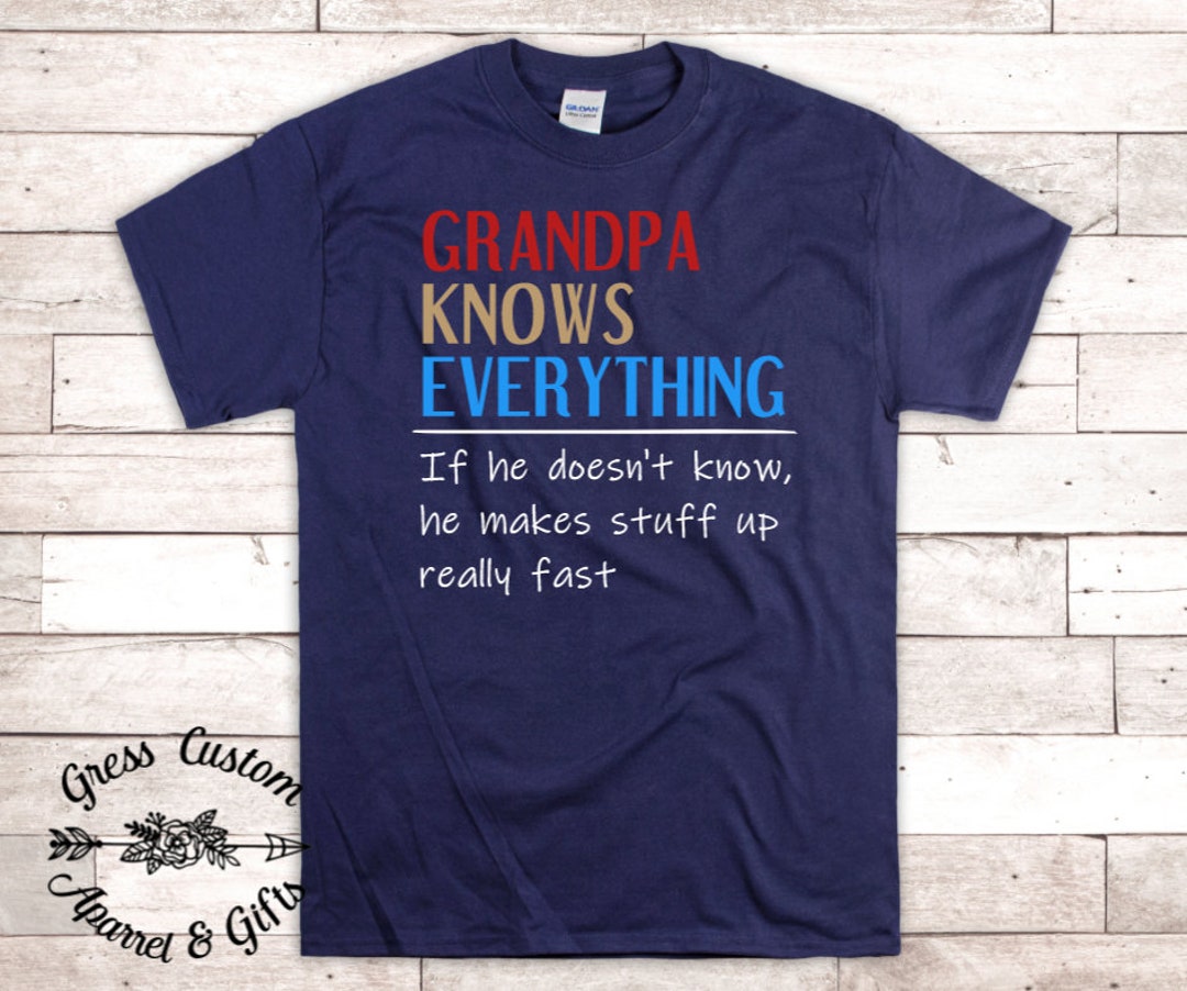 Grandpa Knows Everything Mens T Shirt T For Grandpa T For Dad