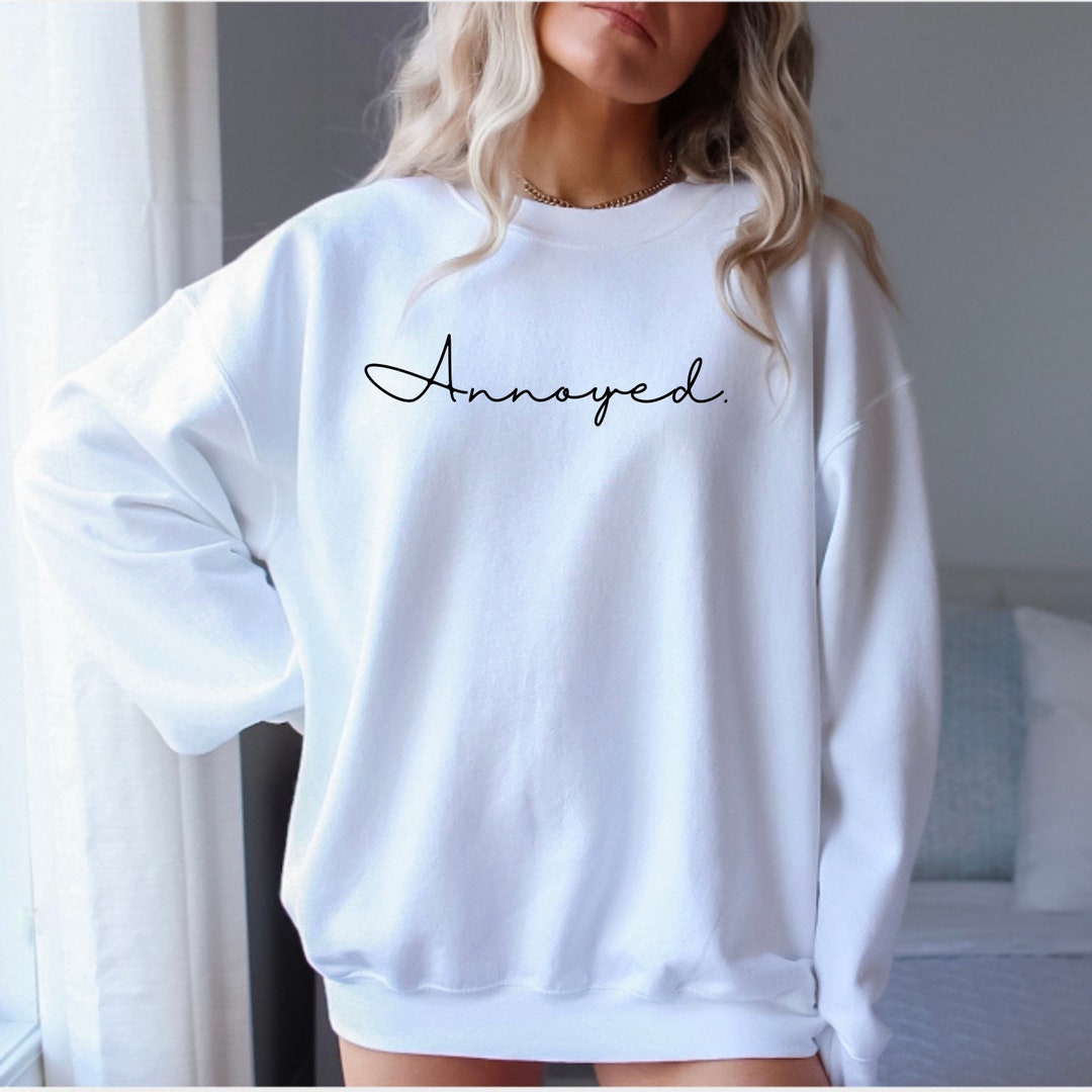 Annoyed, Sarcastic Sweatshirts, Shirts for Mom, Sarcastic Shirts for ...