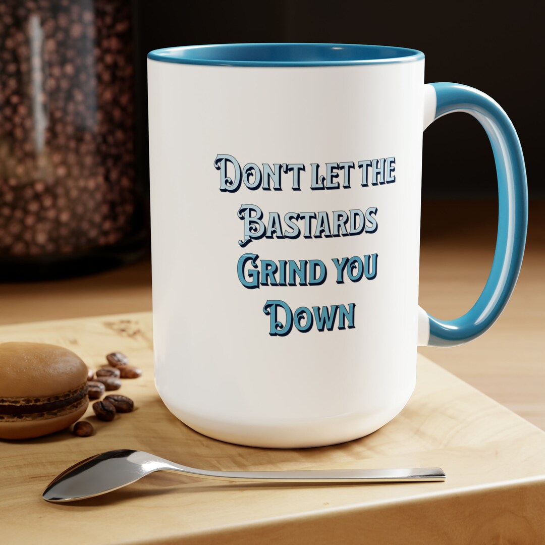 Don't Let Them Grind You Down Two-tone Coffee Mug, 15oz - Etsy
