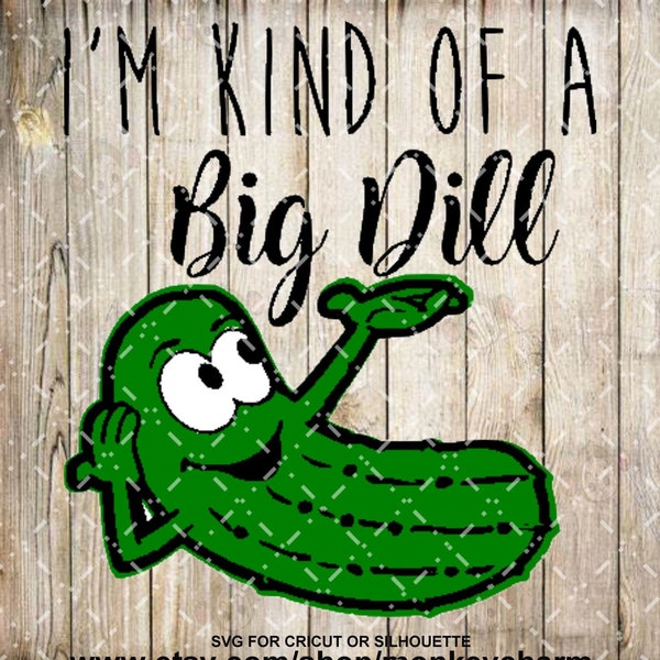 Kind of a Big Dill Svg - Etsy
