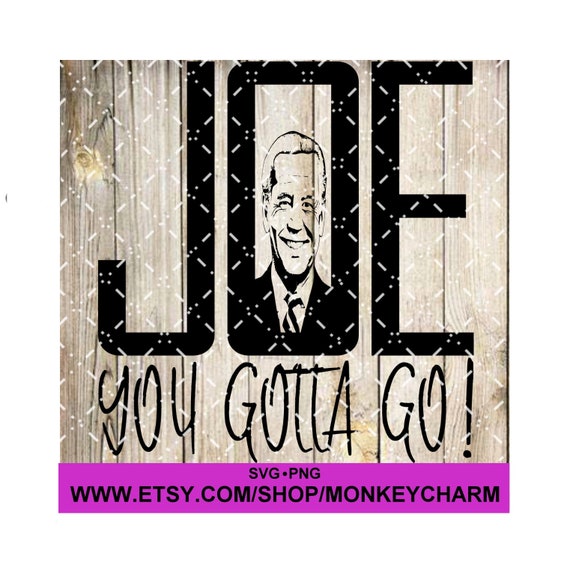 Joe You Gotta Go Humorous Cut File SVG and Colored PNG Files. | Etsy