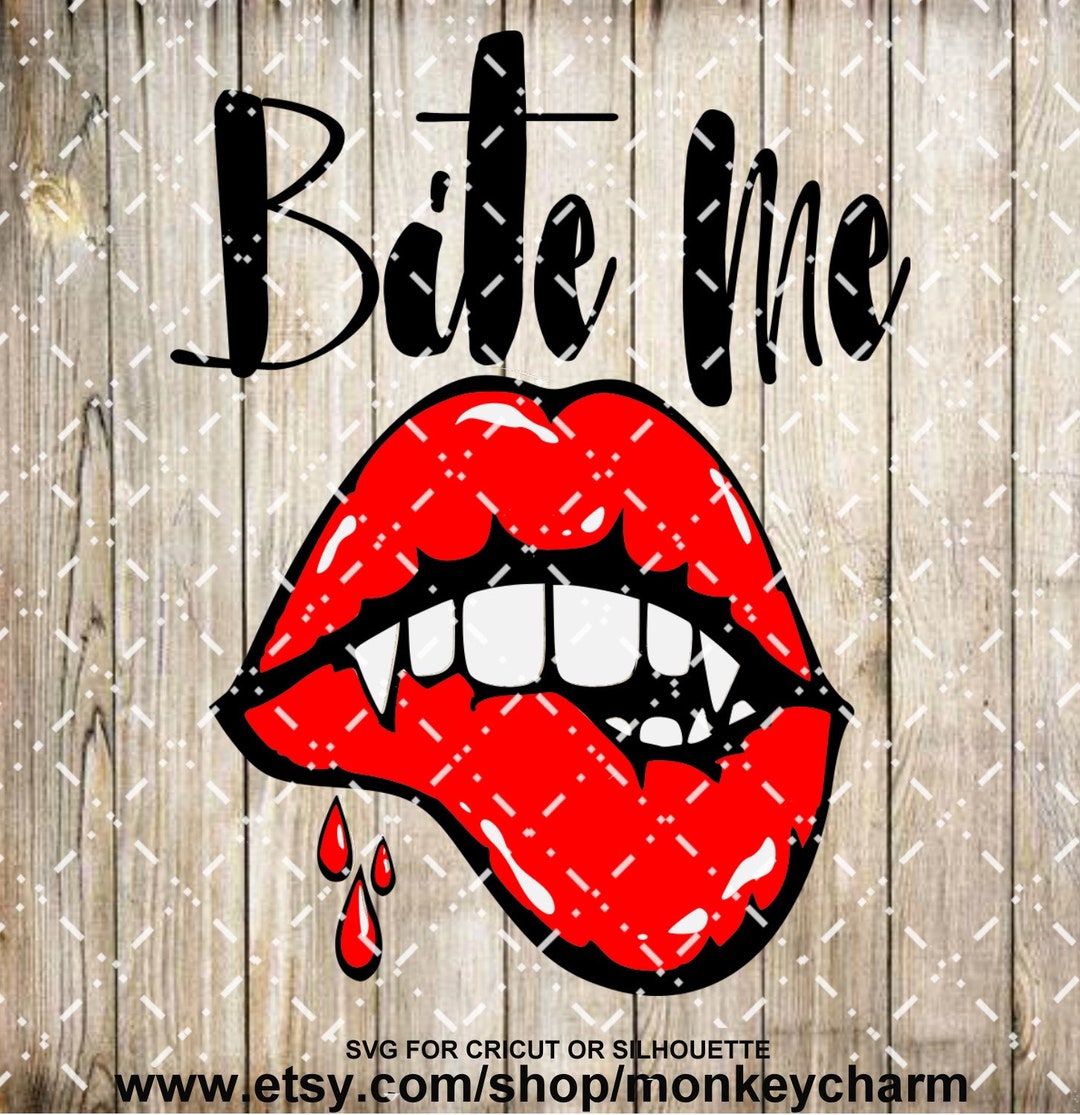 Bite Me With Vampire Lips Cut File Sliced Not Layered SVG AND PNG Files ...