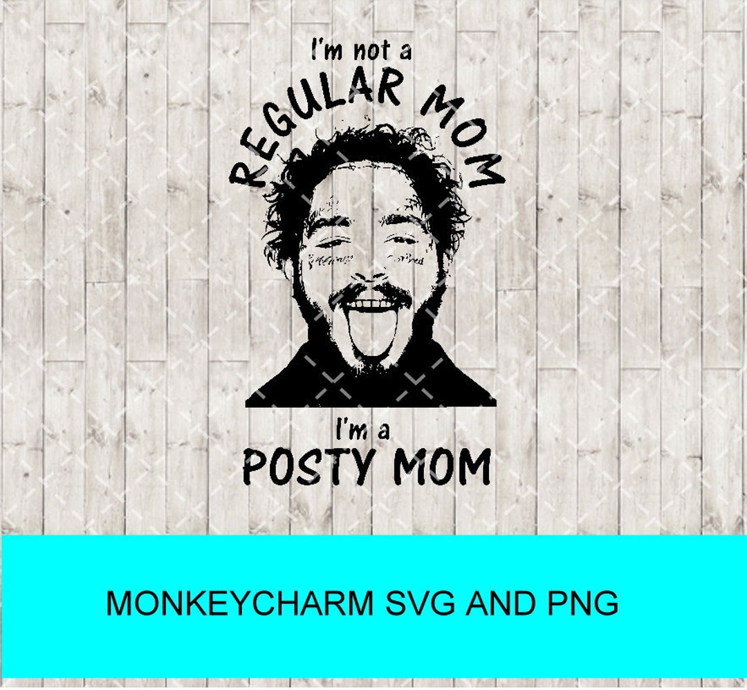 I'm Not a Regular Mom. I'm a Posty Mom. SVG AND Png Files. - Etsy