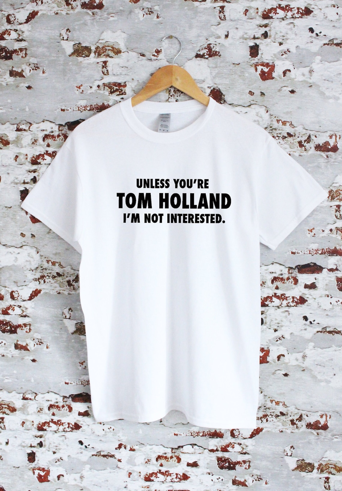 Unless You're Tom Holland I'm Not Interested Slogan | Etsy
