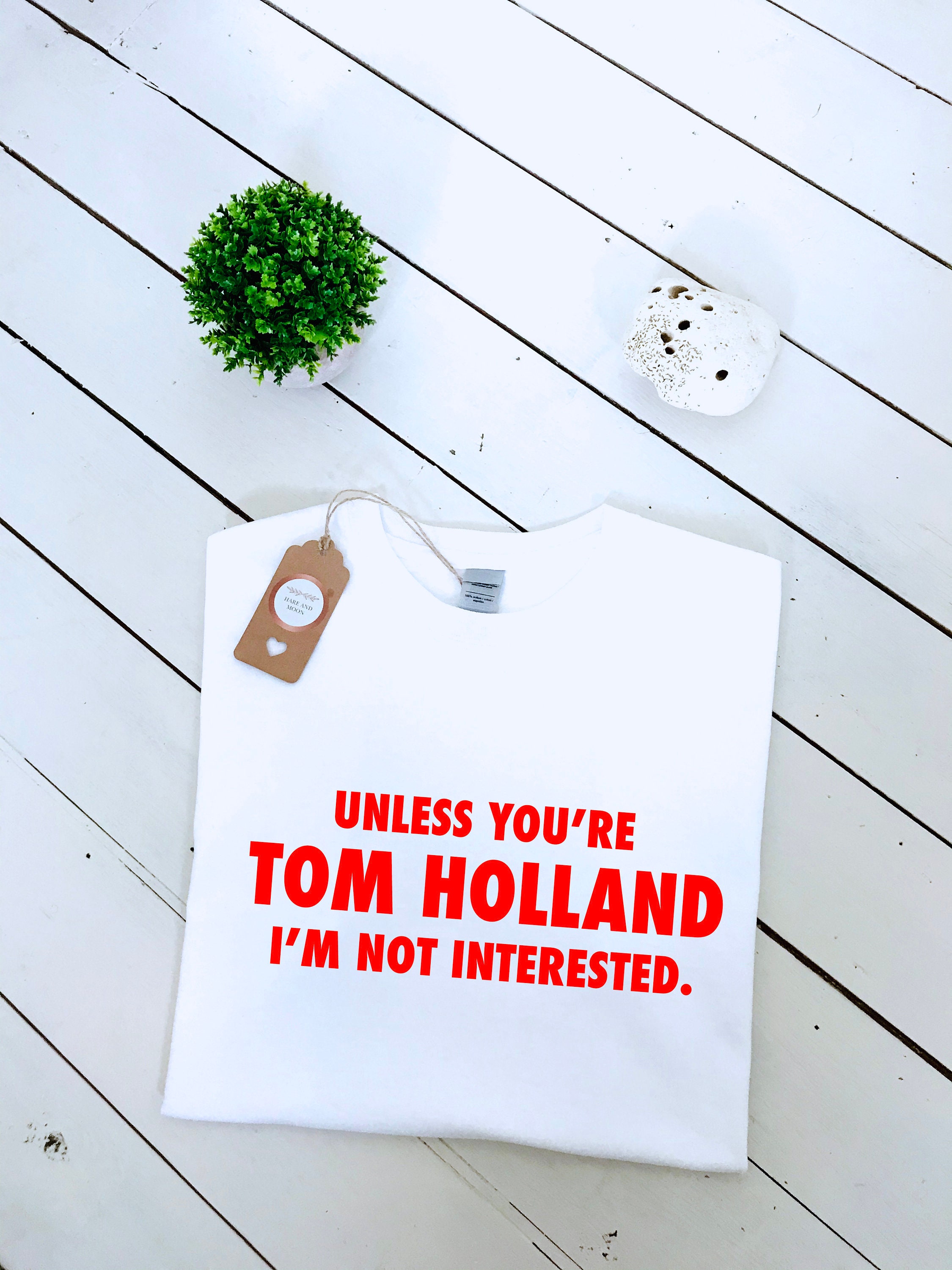 Unless You're Tom Holland I'm Not Interested Slogan | Etsy