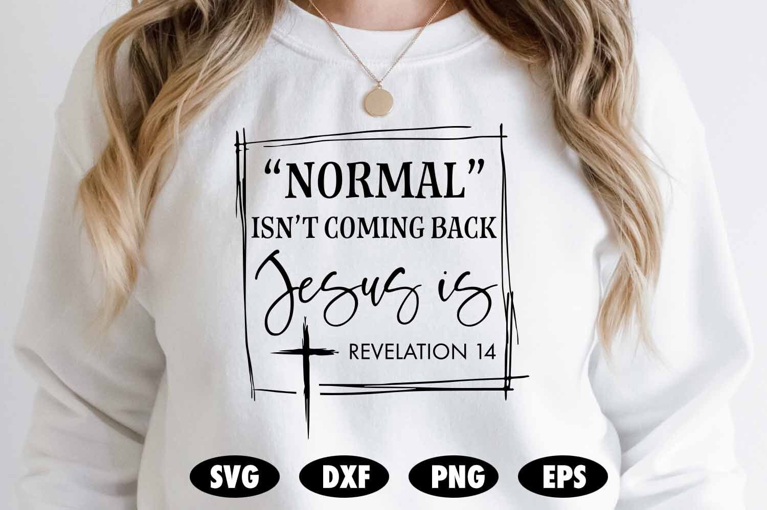 Normal Isnt Coming Back Jesus is Svg Christian Svg Religious - Etsy