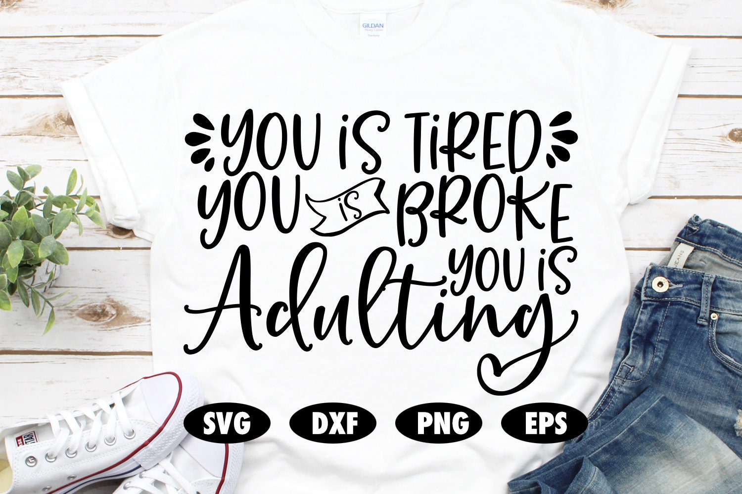 You is Tired You is Broke You is Adulting Svg, Funny Svg, Quote Svg ...