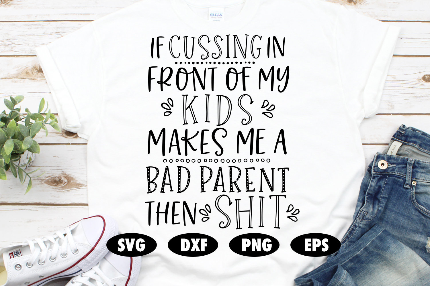 If Cussing in Front of My Kids Makes Me a Bad Parent Then Shit Svg ...