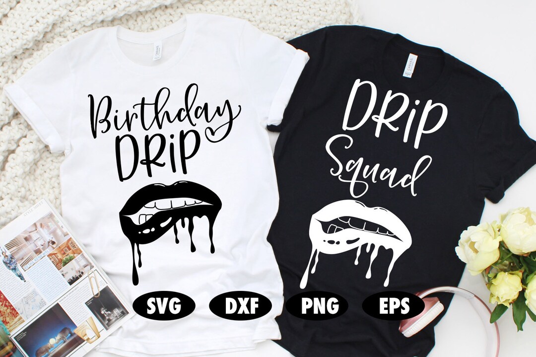 Birthday Drip Svg, Drip Squad Svg, Birthday Squad Svg, Couple Svg ...