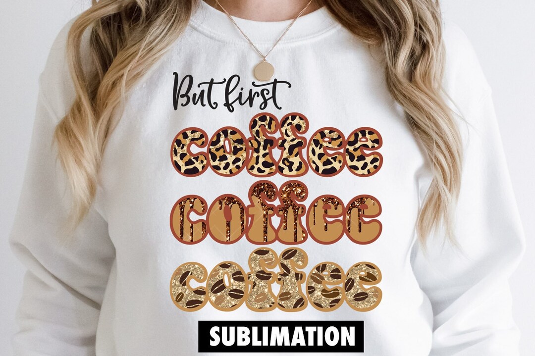 But First Coffee PNG, Coffee Sublimation PNG, Coffee Glitter Leopard ...