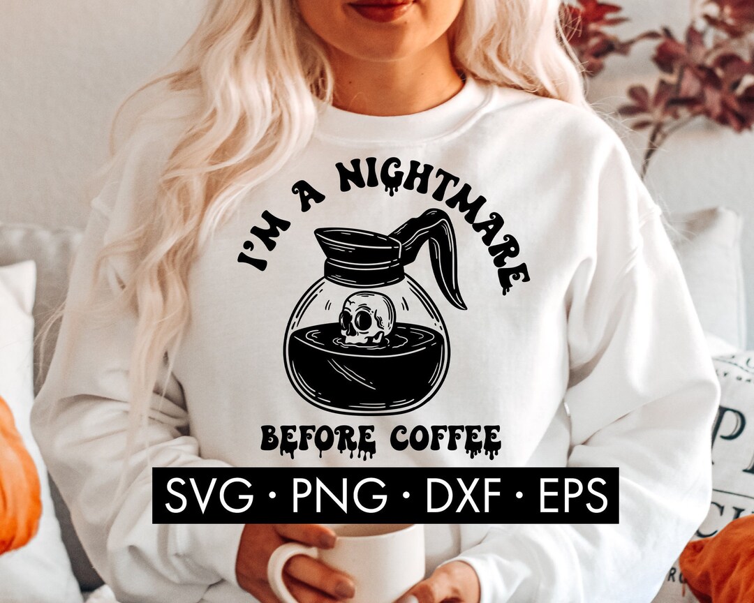 I'm A Nightmare Before Coffee SVG, Coffee SVG, Skull Svg, Funny Coffee ...