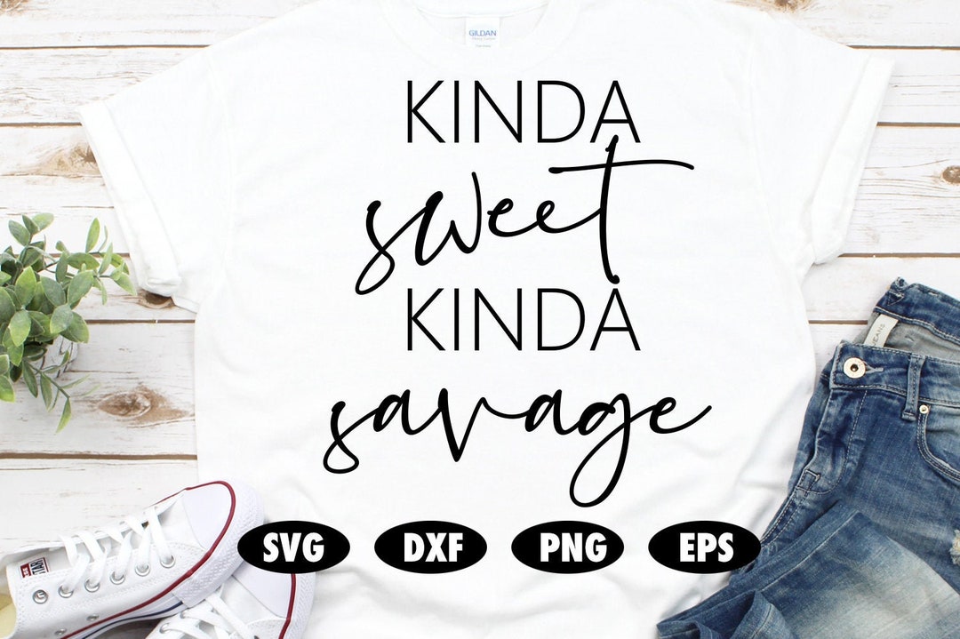 Kinda Sweet Kinda Savage Svg, Funny Svg, Quote Svg, Saying Svg ...