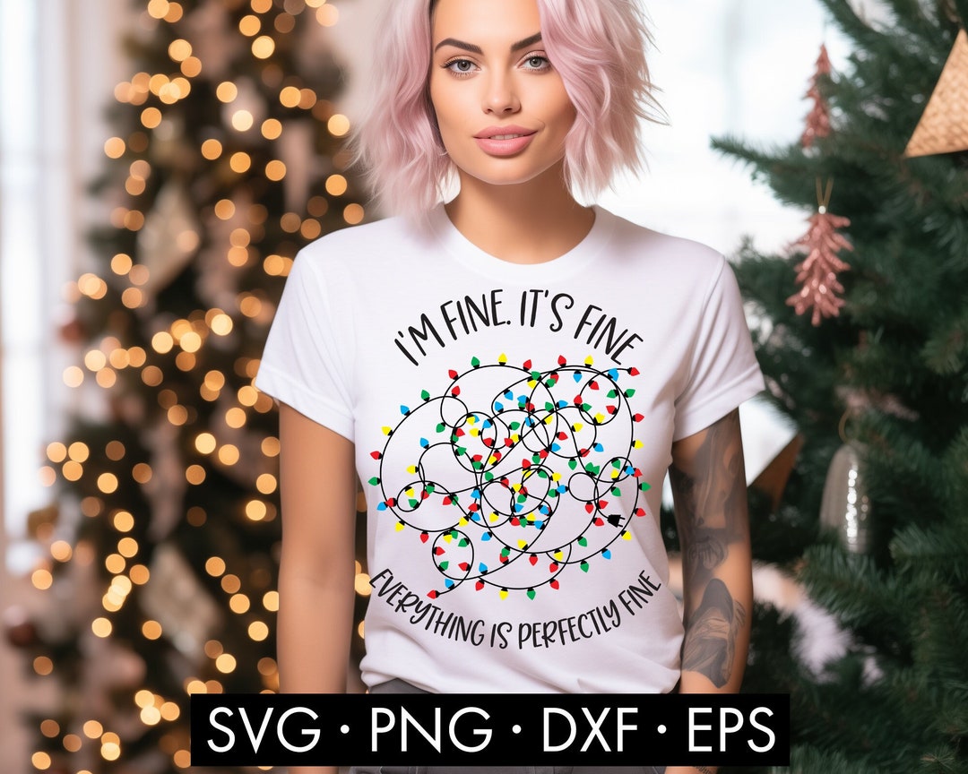 Tangled Christmas Lights Svg, Funny Christmas Svg, I'm Fine It's Fine ...