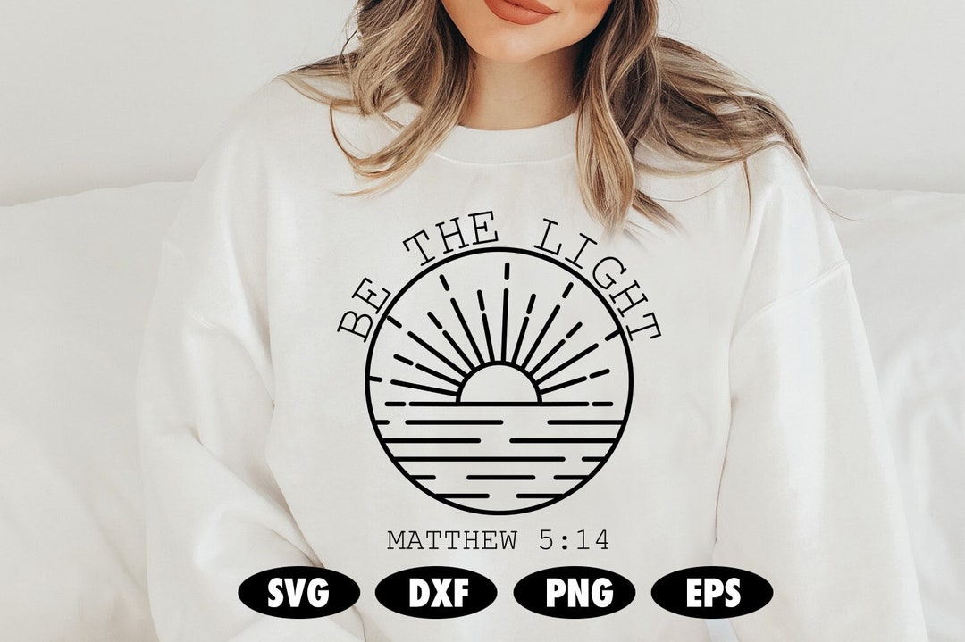 Be the Light SVG, Matthew Svg, God Svg, Christian Svg, Religious Svg ...
