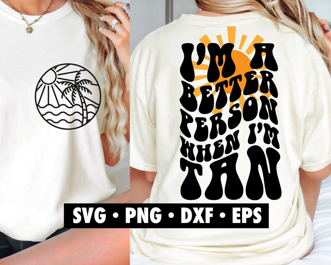 I'm A Better Person When I'm Tan SVG, Front and Back Svg, Groovy Svg ...
