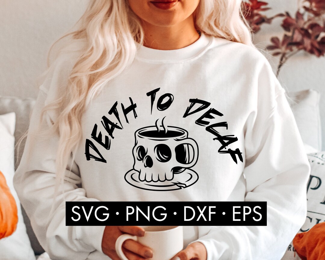 Death to Decaf SVG, Coffee SVG, Skull Svg, Coffee Cup Svg, Funny Coffee ...