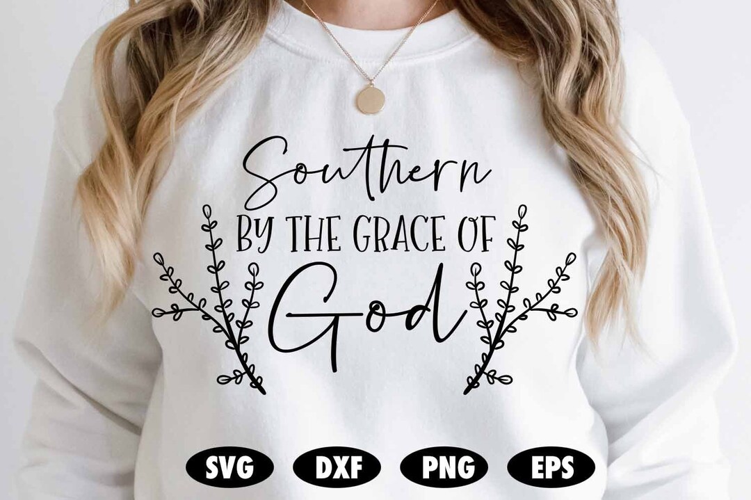 Southern by the Grace of God Svg, Christian Svg, Religious Svg ...