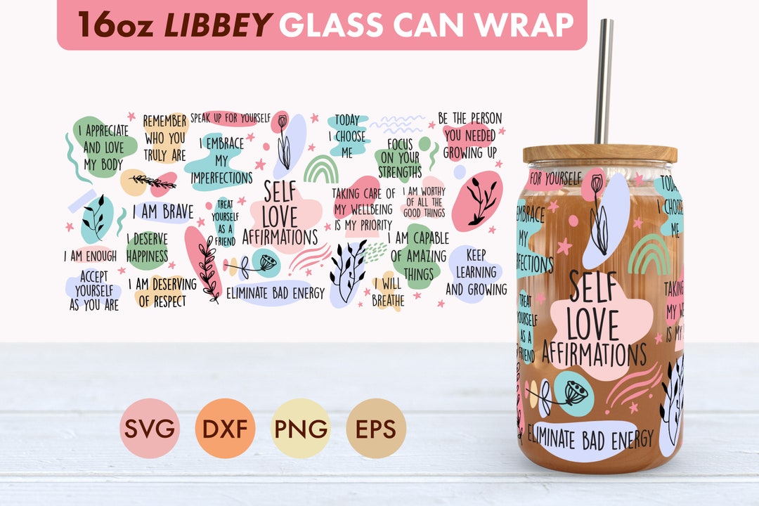 Self Love Affirmations 16oz Libbey Glass Can Svg File Cup Wrap Libbey