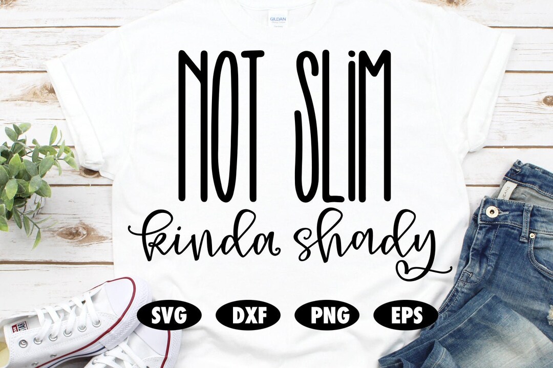 Not Slim Kinda Shady Svg, Funny Svg, Quote Svg, Saying Svg, Slim Shady ...